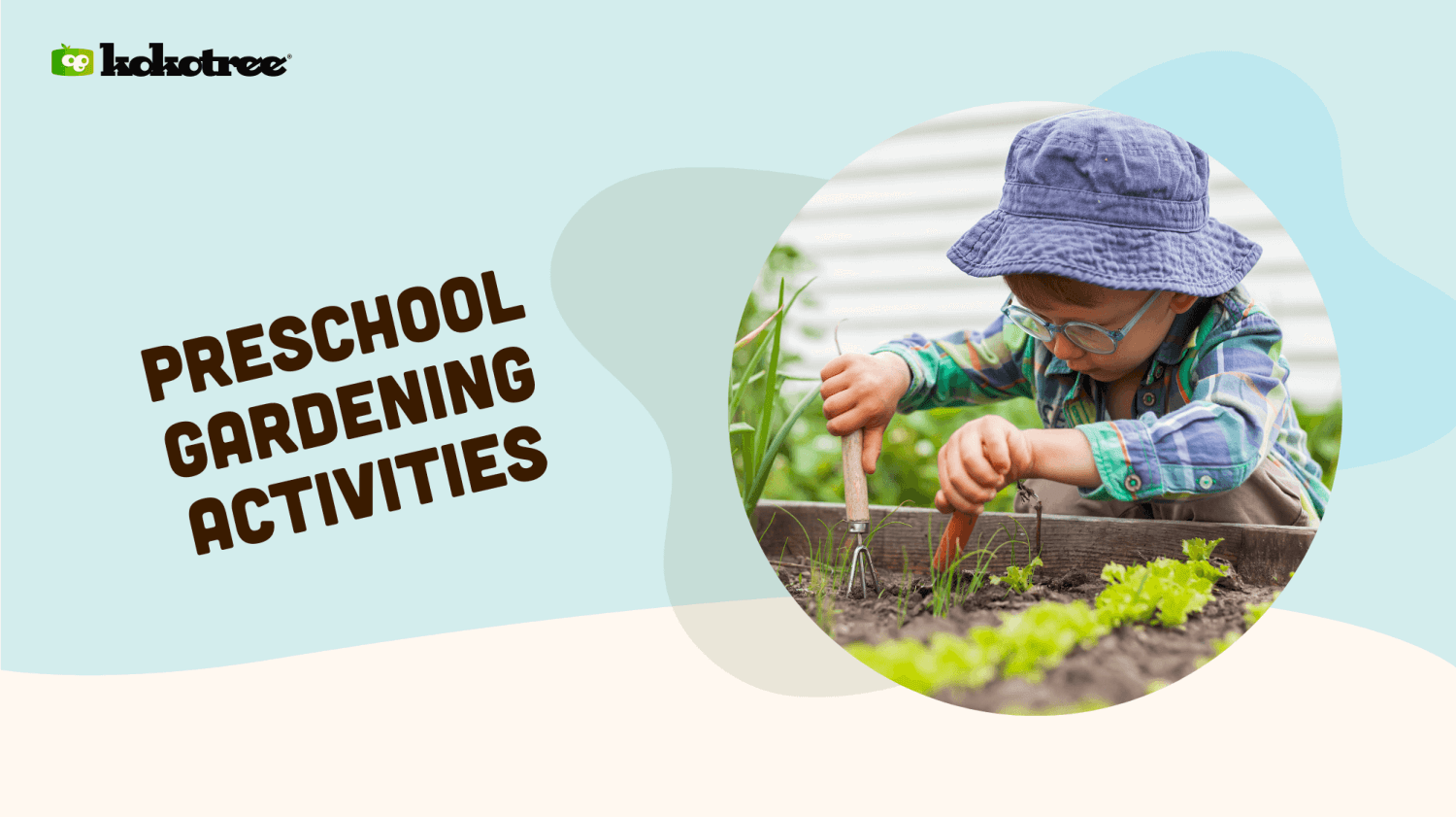 Gardening Activities for Preschoolers - Kokotree