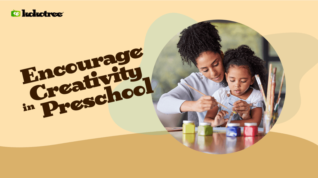 Encouraging Creativity in Preschoolers - Kokotree