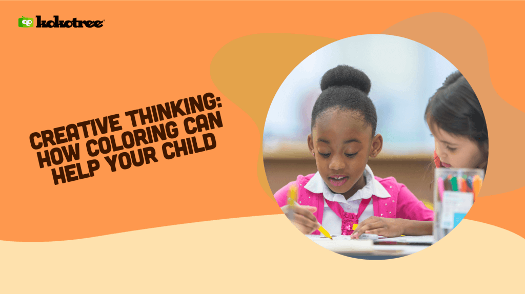 Creative Thinking: How Coloring Can Help Your Child - Kokotree