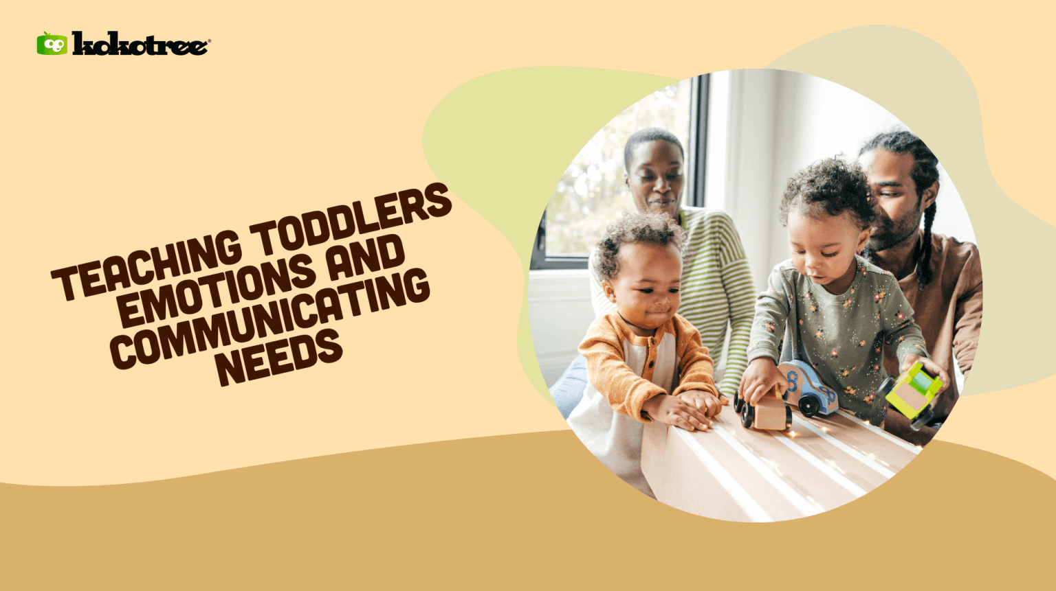 Teaching Toddlers to Express Emotions and Communicate Needs - Kokotree