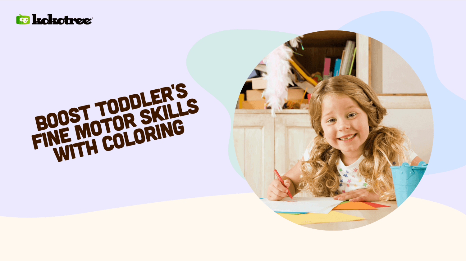 Boost Your Toddler's Fine Motor Skills with Coloring Activities - Kokotree