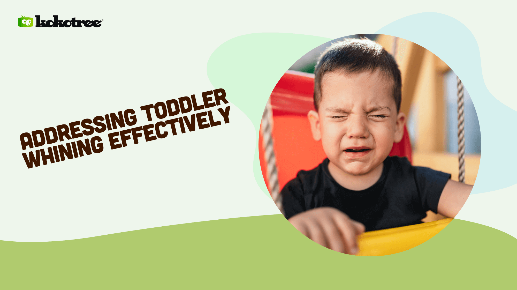 Addressing Toddler Whining Effectively - Kokotree