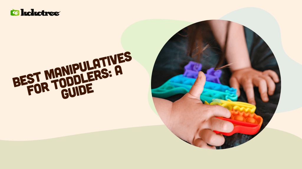 Best Manipulatives for Toddlers: A Guide - Kokotree
