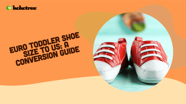 Euro Toddler Shoe Size to US: A Conversion Guide - Kokotree