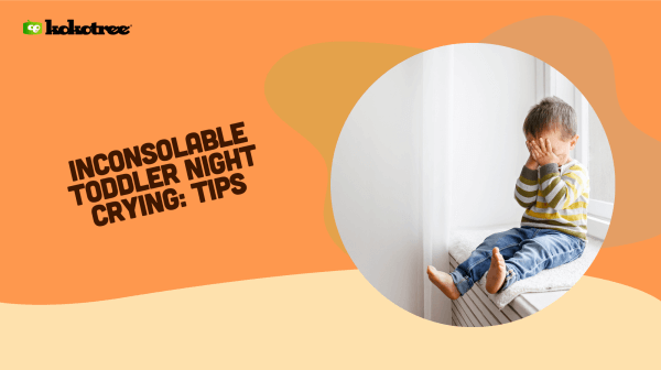 Inconsolable Toddler Night Crying: Tips - Kokotree