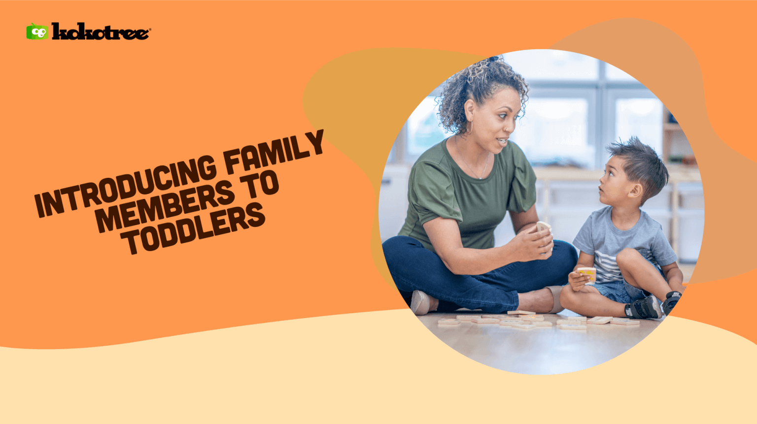 Introducing Family Members to Toddlers - Kokotree