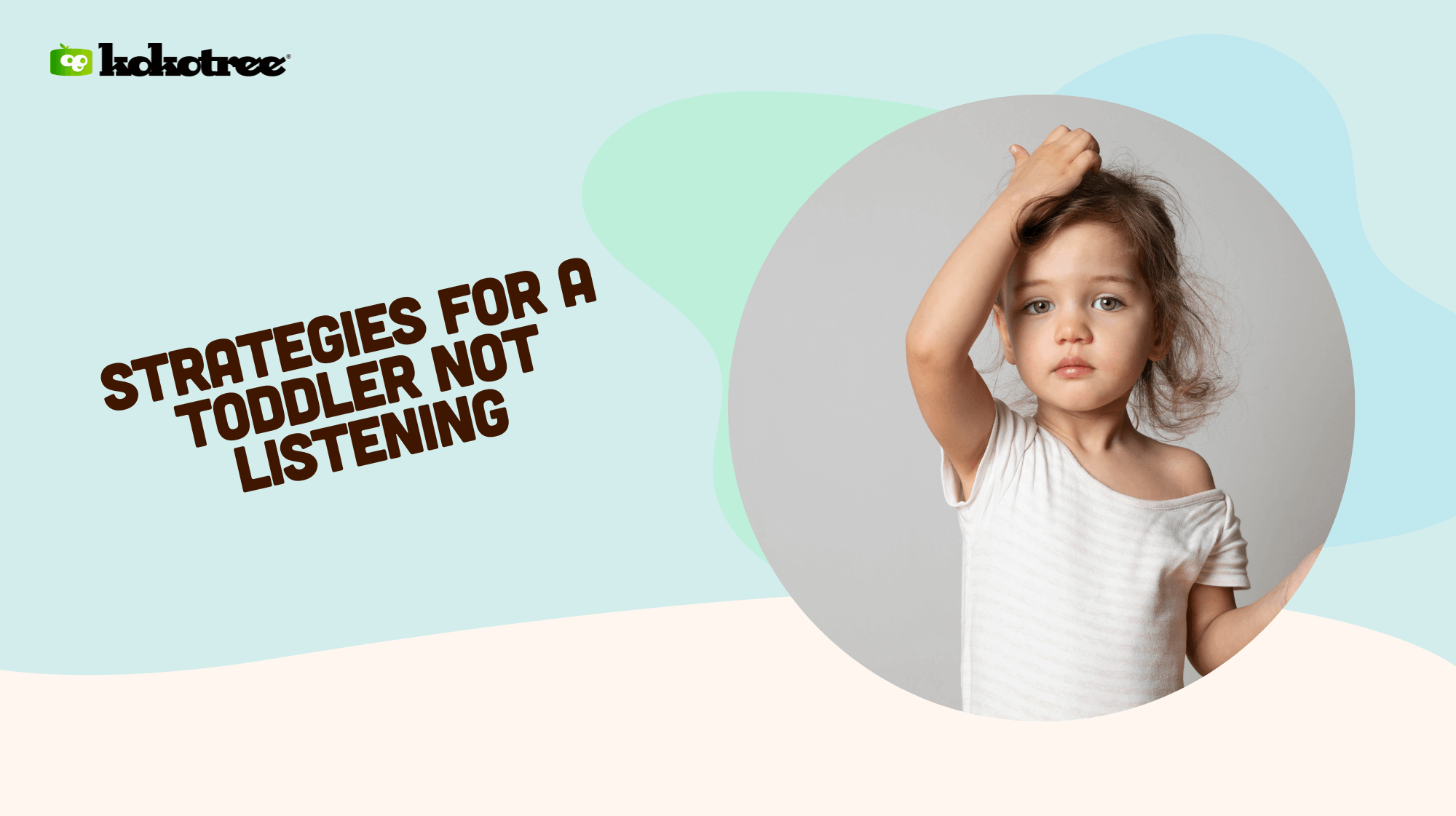 Strategies for a Toddler Not Listening - Kokotree
