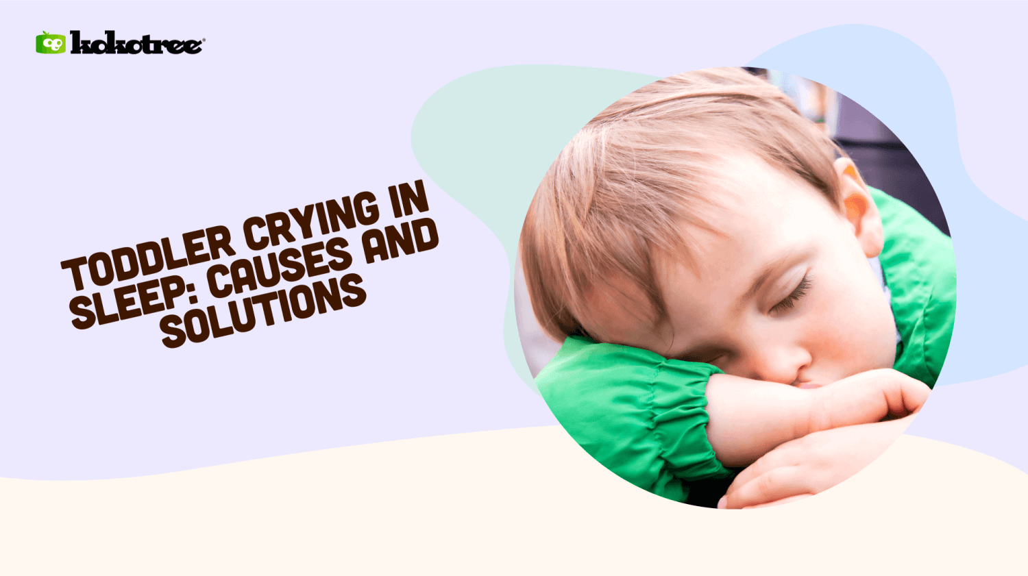 Toddler Crying In Sleep Causes And Solutions Kokotree