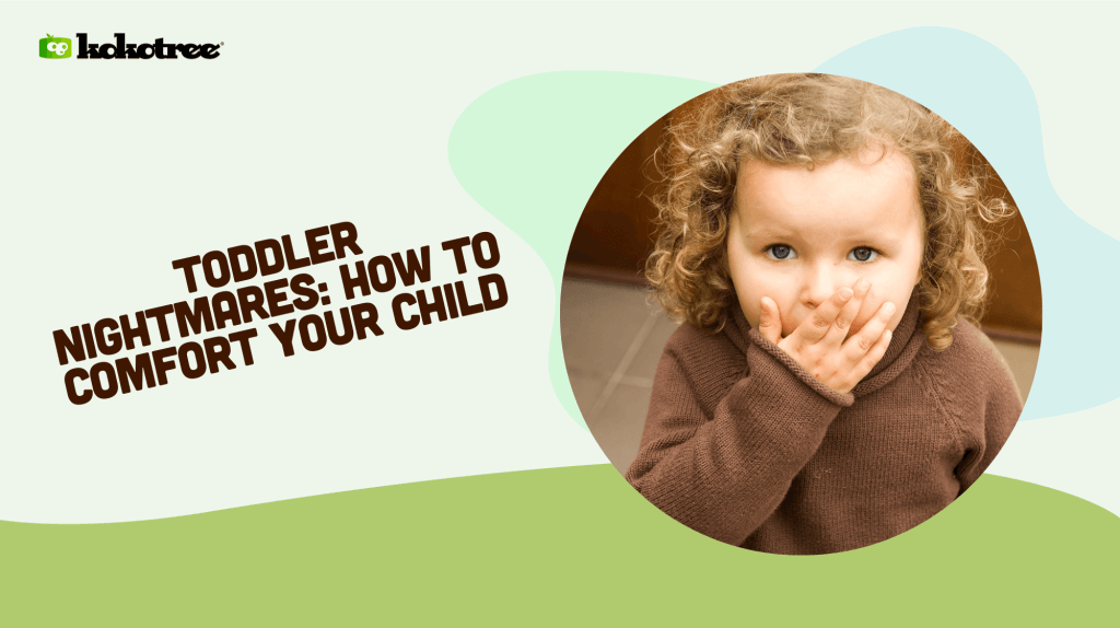 Toddler Nightmares: How to Comfort Your Child - Kokotree