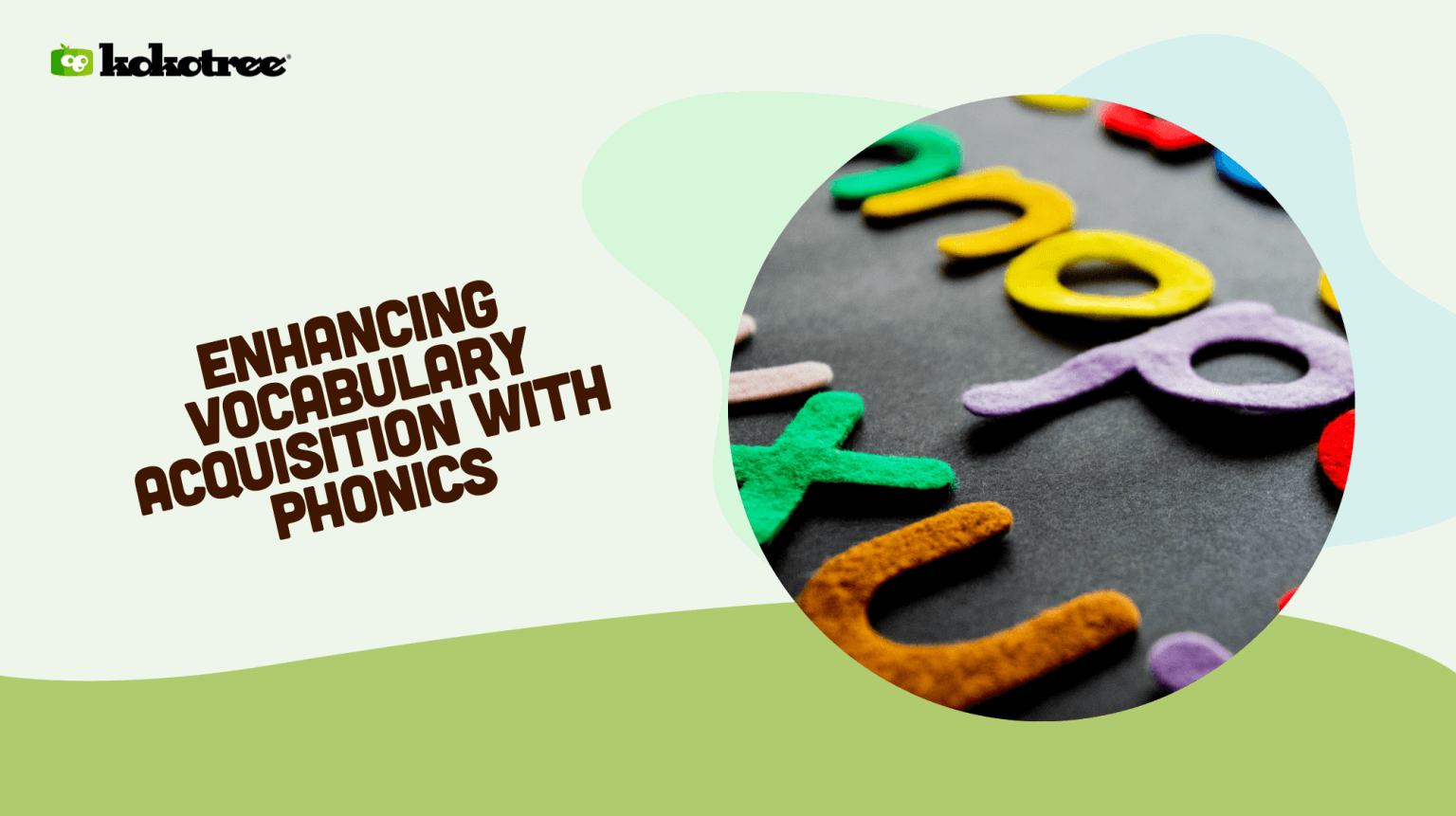 Enhancing Vocabulary Acquisition with Phonics - Kokotree