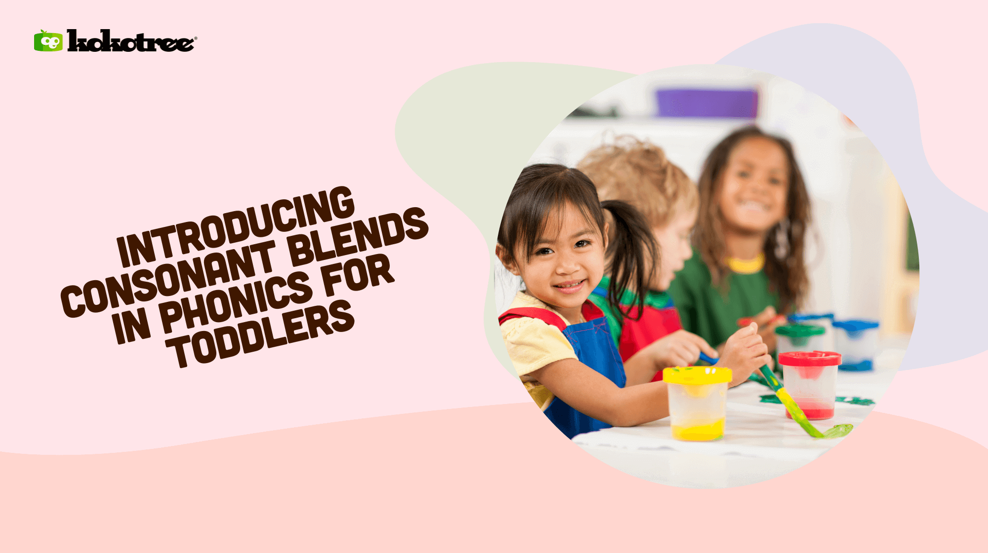 Introducing Consonant Blends in Phonics for Toddlers - Kokotree