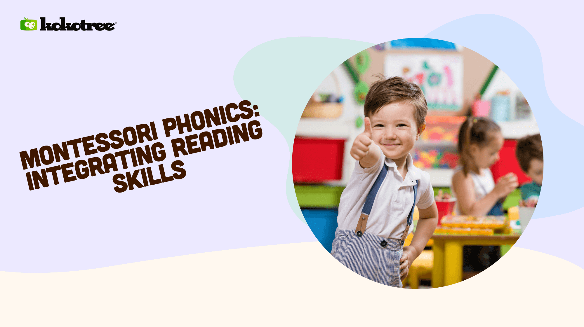 Montessori Phonics: Integrating Reading Skills - Kokotree