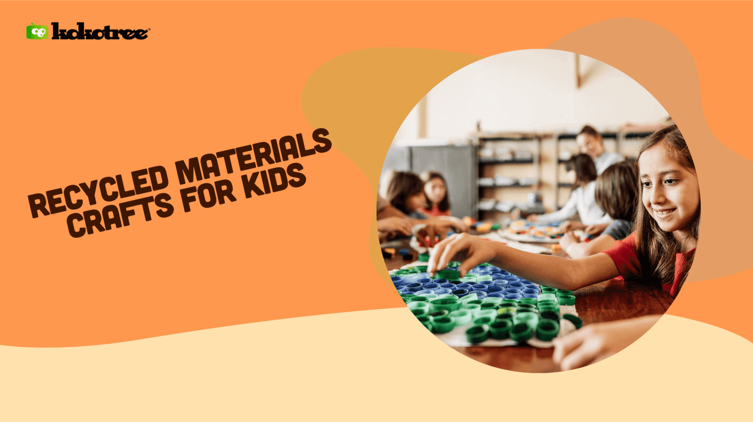 Recycled Materials Crafts for Kids - Kokotree