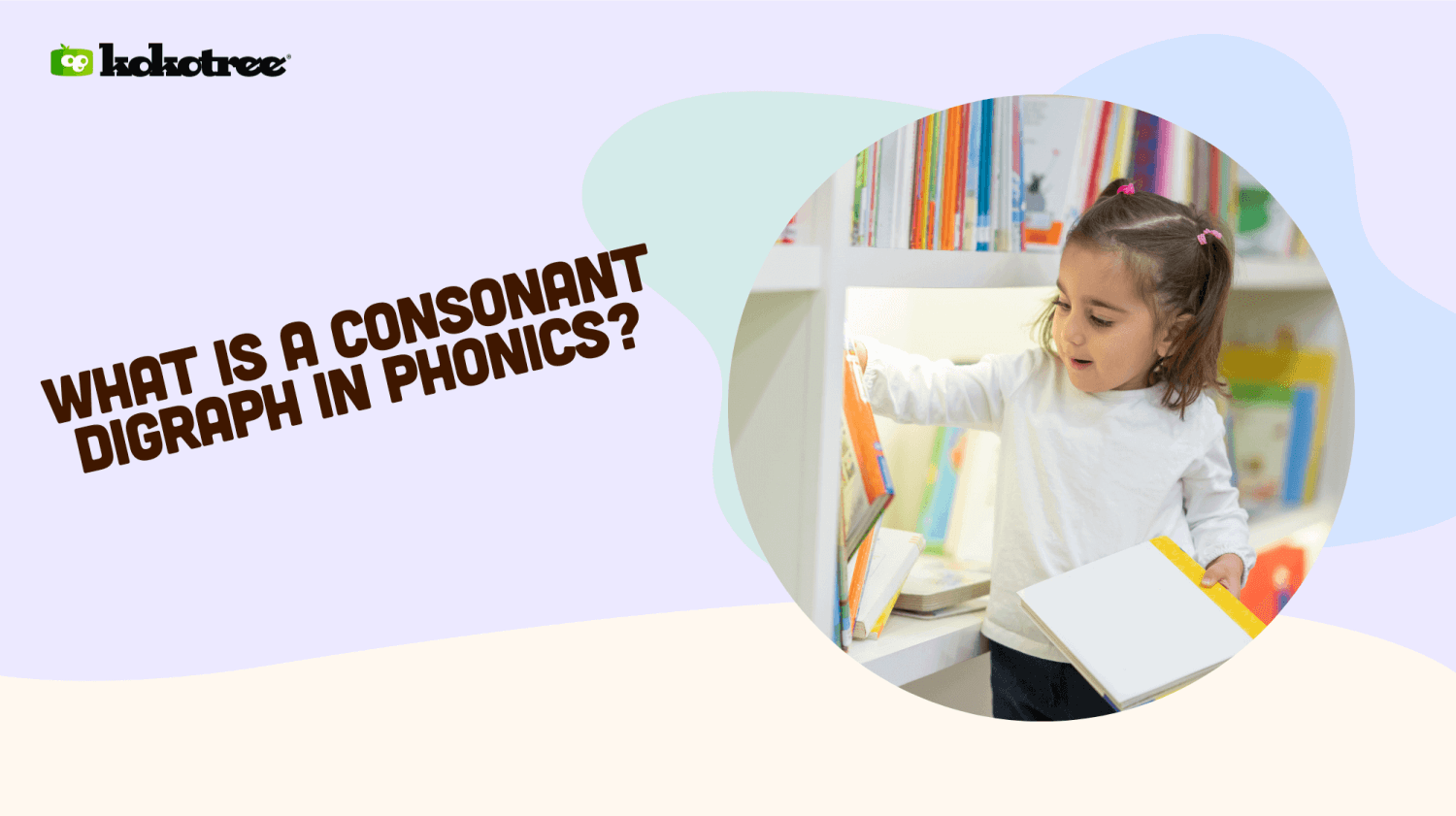 What is a Consonant Digraph in Phonics? - Kokotree