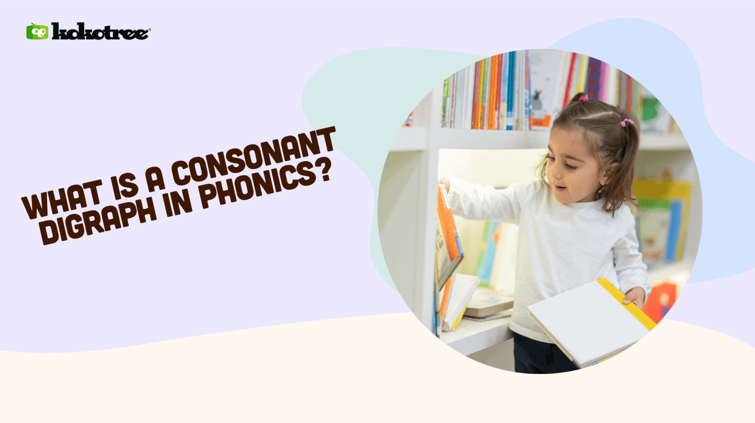 What is a Consonant Digraph in Phonics? - Kokotree